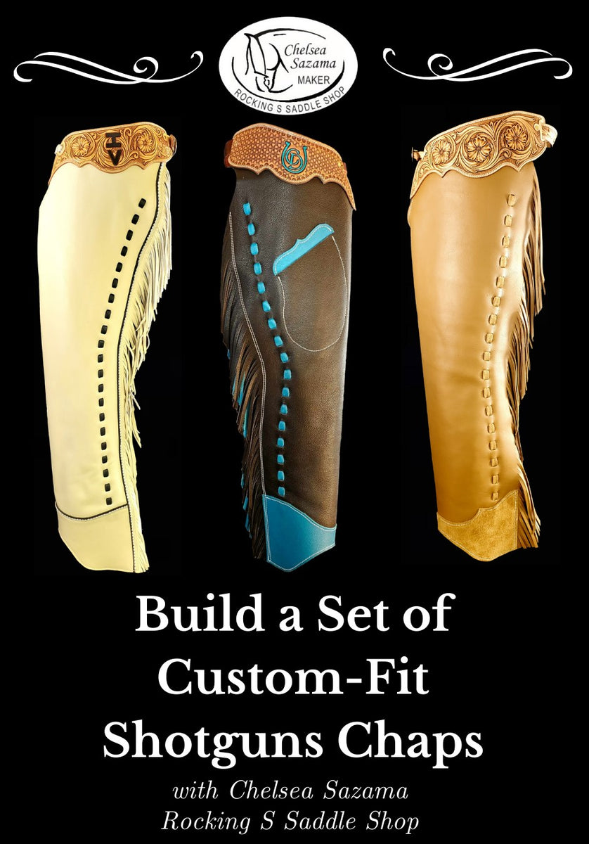 "Build a Set of Custom-Fit Shotgun Chaps" Video – Rocking S Saddle Shop